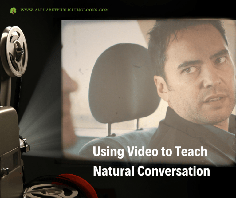 Using Video to Teach Natural Conversation : Alphabet Publishing